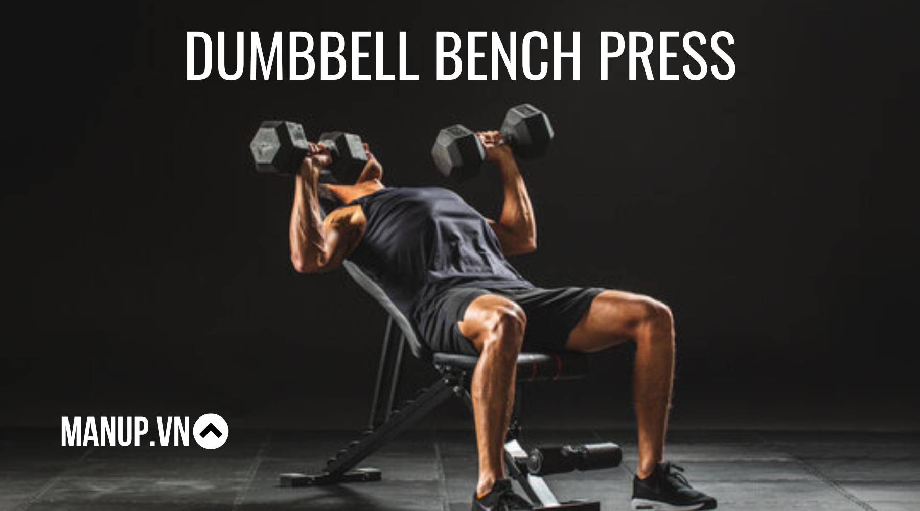Cách Tập Dumbbell Bench Press Đúng Cách Và Các Biến Thể