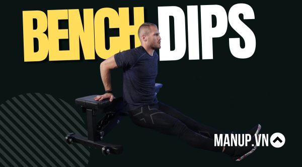 Bench Dips Là Gì ? Cách Tập Đúng Kỹ Thuật Tăng Cơ Tay Sau Nhanh Nhất