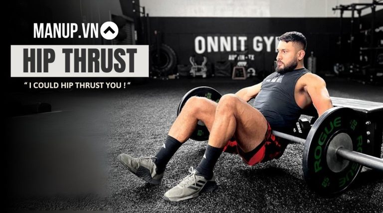 Hip Thrust là gì? Hướng dẫn tập đúng từ A-Z build cơ mông - Manup